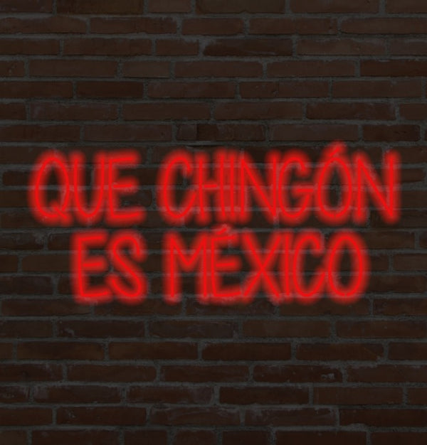 Que chingón es México – Letreros De Neón